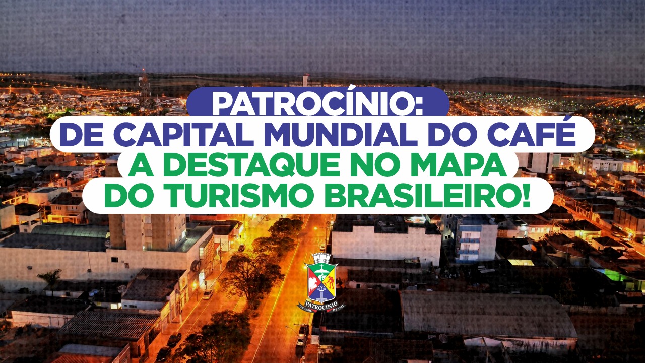 Patrocínio conquista reconhecimento como Município Turístico e entra ...